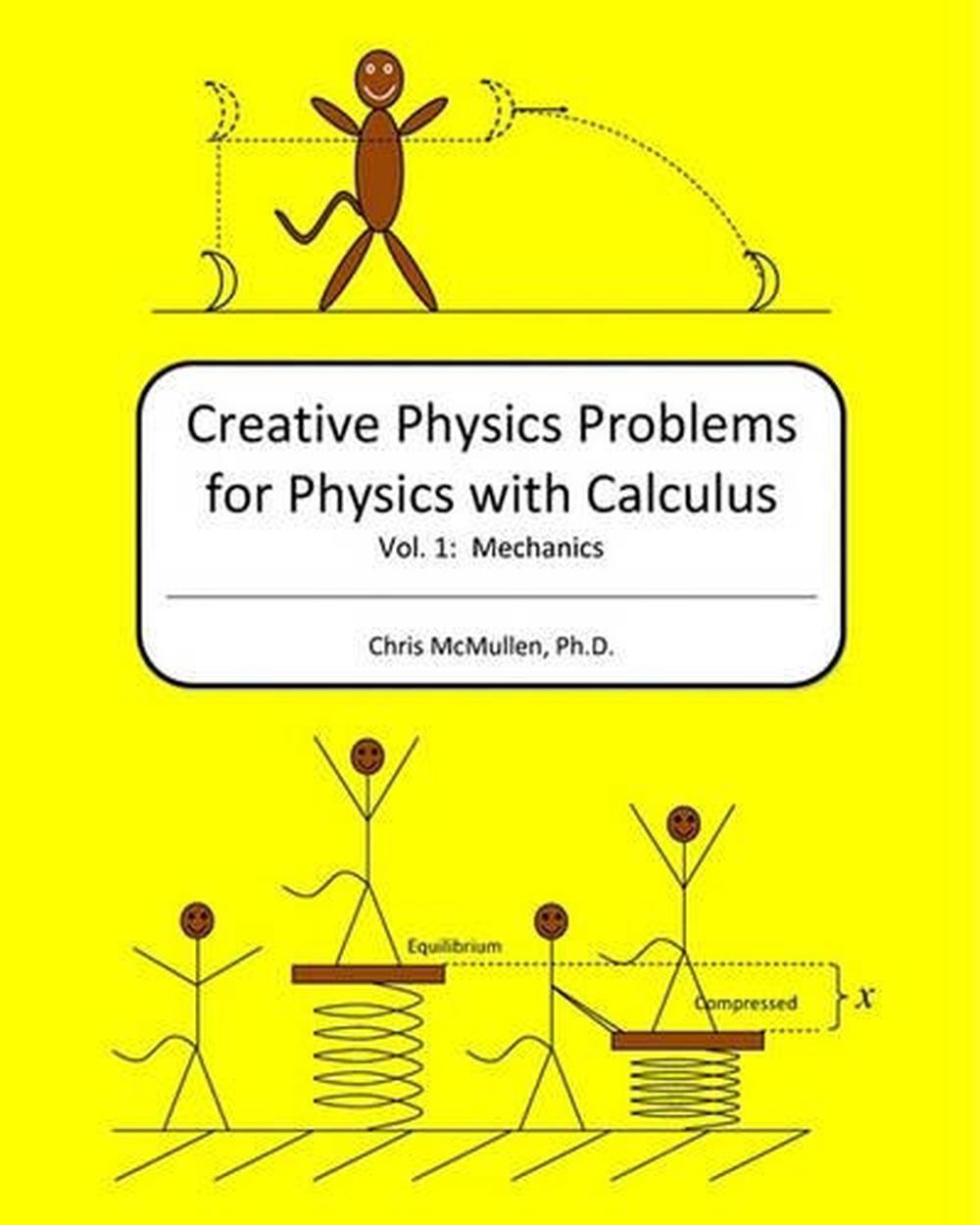 Creative Physics Problems for Physics with Calculus: Mechanics by Chris ...