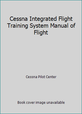 Cessna Integrated Flight Training System Manual of Flight by Cessna Pilot Center | eBay