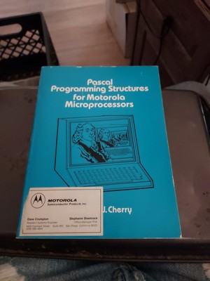 Pascal Programming Structures for Motorola Microprocessors by George W Cherry 9780835954716| eBay