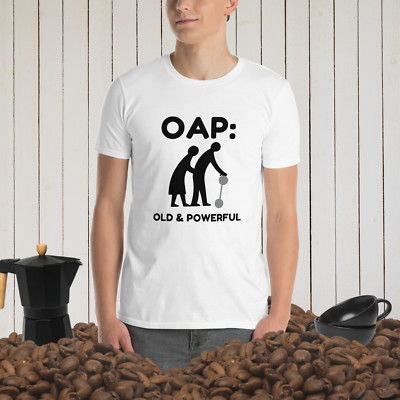 OAP: OLD & POWERFUL, Funny Short-Sleeve Unisex Gym T-Shirt Design ...