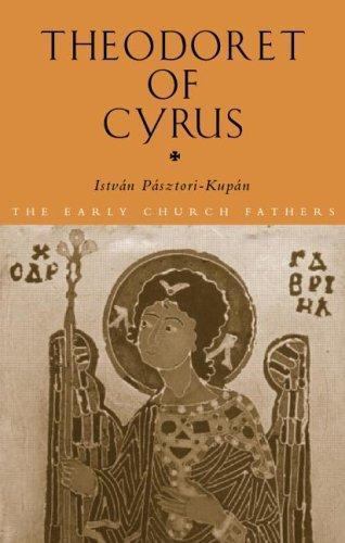 The Early Church Fathers Ser.: Theodoret of Cyrus by Istvan Pasztori ...