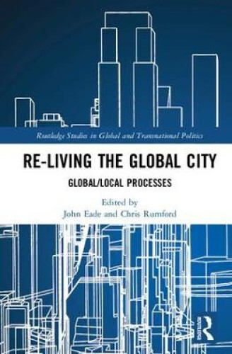 Re-Living the Global City: Global/Local Processes by John Eade ...