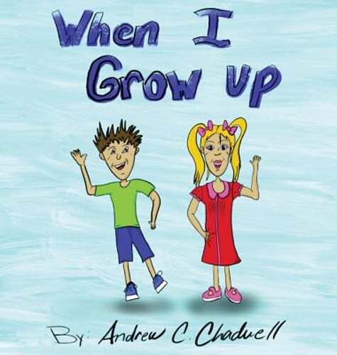 When I Grow UP by Andrew C Chadwell: New 9780578217994| eBay