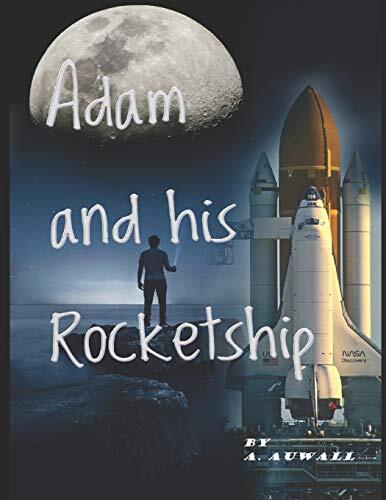 Adam and his Rocket-ship: Adam's Adventure to the Moon. by Auwall ...