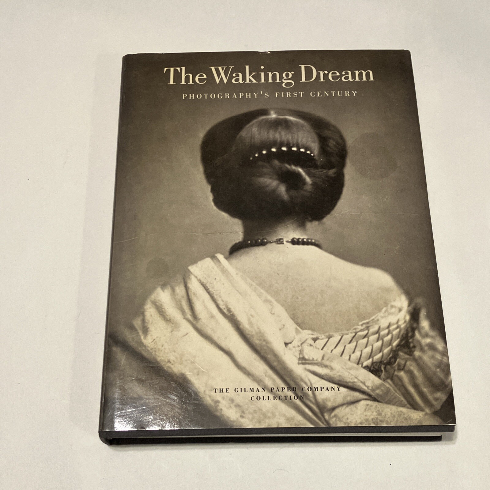 The Waking Dream Photography's First Century Gilman Paper Company 1993 ...
