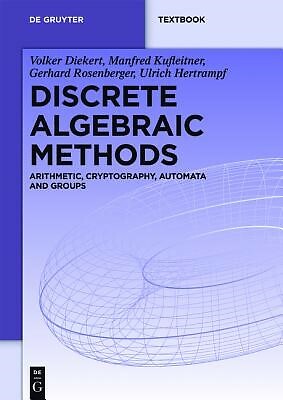 Discrete Algebraic Methods Arithmetic Cryptography Automata an by Diekert Volker 9783110413328 ...