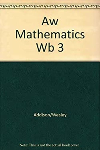 Aw Mathematics Wb 3 Paperback Addison-Wesley Publishing Staff ...
