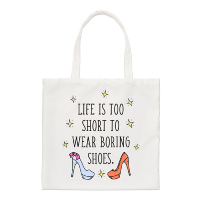 Life Is Too Short To Wear Boring Shoes Regular Tote Bag Funny Shoulder ...