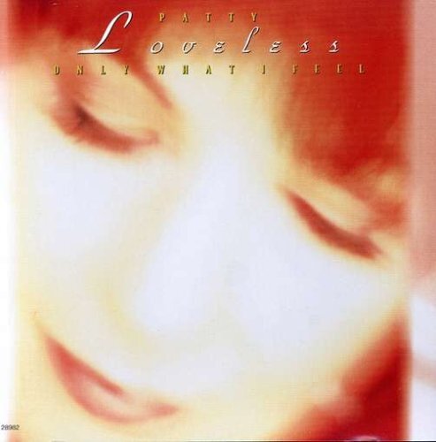 Only What I Feel by Patty Loveless (CD, 2003) for sale online | eBay