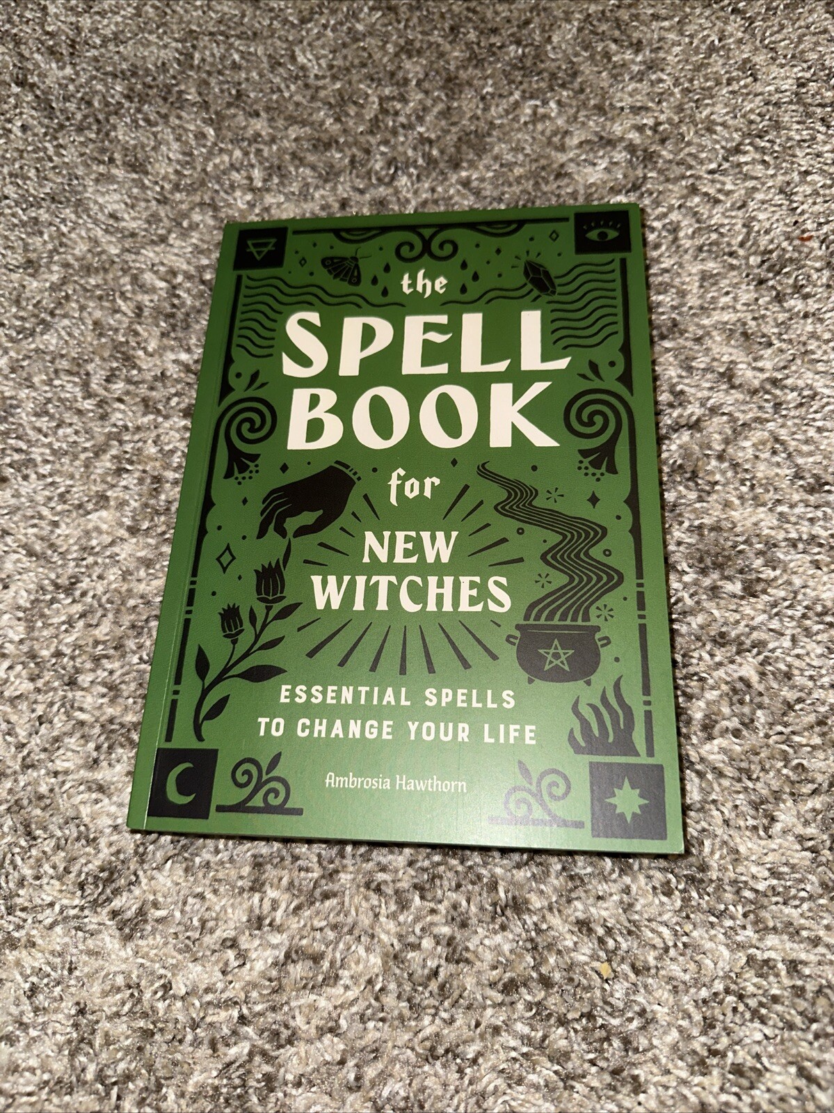 The Spell Book for New Witches : Essential Spells to Change Your Life ...