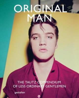 Original Man: The Tautz Compendium of Less Ordinary Gentlemen by ...