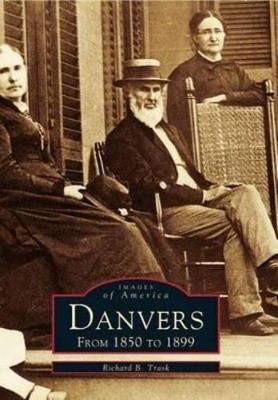 Richard B. Trask Danvers (Poche) Images of America | eBay