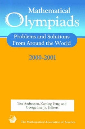 Mathematical Olympiads 2000-2001: Problems and Solutions from Around ...