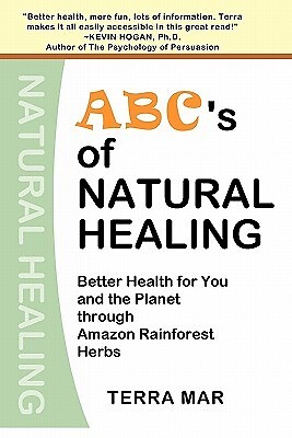ABC's Of Natural Healing: Better Health For You And The Planet Th by ...