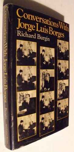Richard Burgin CONVERSATIONS WITH JORGE LUIS BORGES 1969 Interviews FE ...