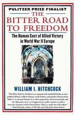 The Bitter Road to Freedom: The Human Cost of Allied Victory in World ...