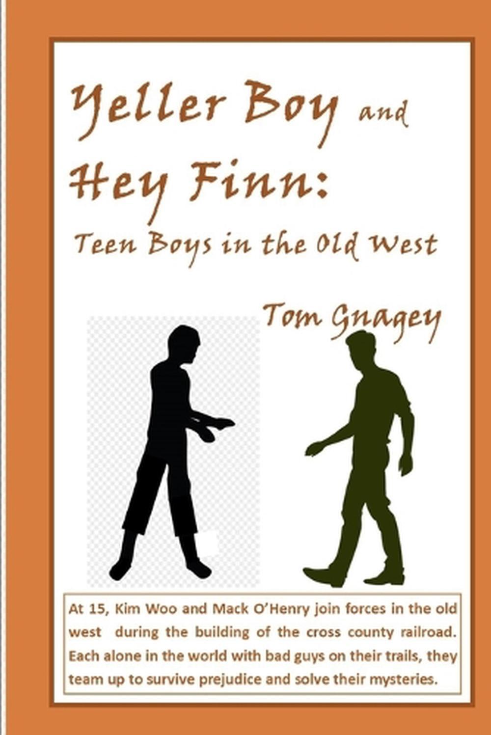 Yellar Boy and Hey Finn: teen boys in the old west by Tom Gnagey ...