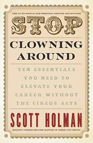 Stop Clowning Around: Ten Essentials You Need to Elevate Your Career ...