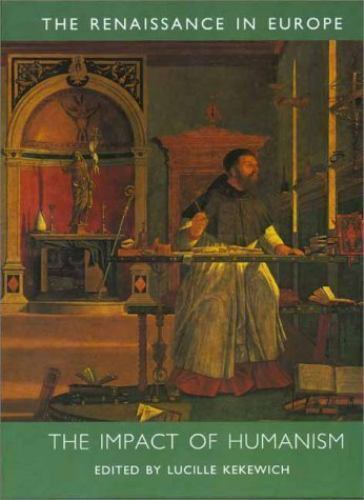 The Impact of Humanism: The Renaissance in Europe: A Cultural Enquiry ...