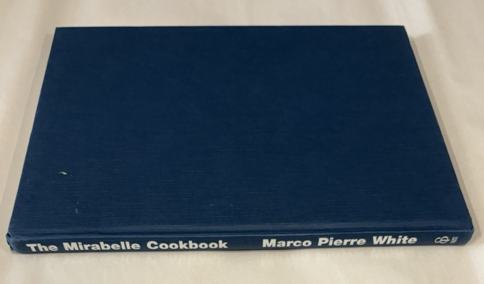 THE MIRABELLE COOKBOOK-Marco Pierre White-1999-Hardcover Book-Signed ...