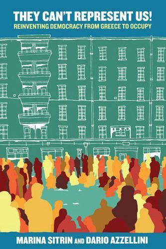 They Can't Represent Us!: Reinventing Democracy From Greece To Occupy ...