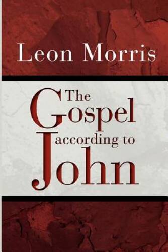 The Gospel according to John - Paperback By Morris, Leon - VERY GOOD ...