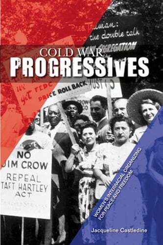 Cold War Progressives: Women's Interracial Organizing for Peace and Freedom: New 9780252037269| eBay