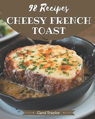 98 Cheesy French Toast Recipes Best Cheesy French Toast Cook by Traylor ...