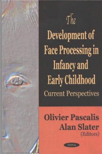 Development of Face Processing in Infancy and Early Childhood : Current ...