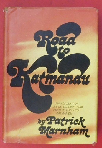 ROAD TO KATMANDU by Patrick Marnham - 1st American Edition (HC/DJ, 1971 ...