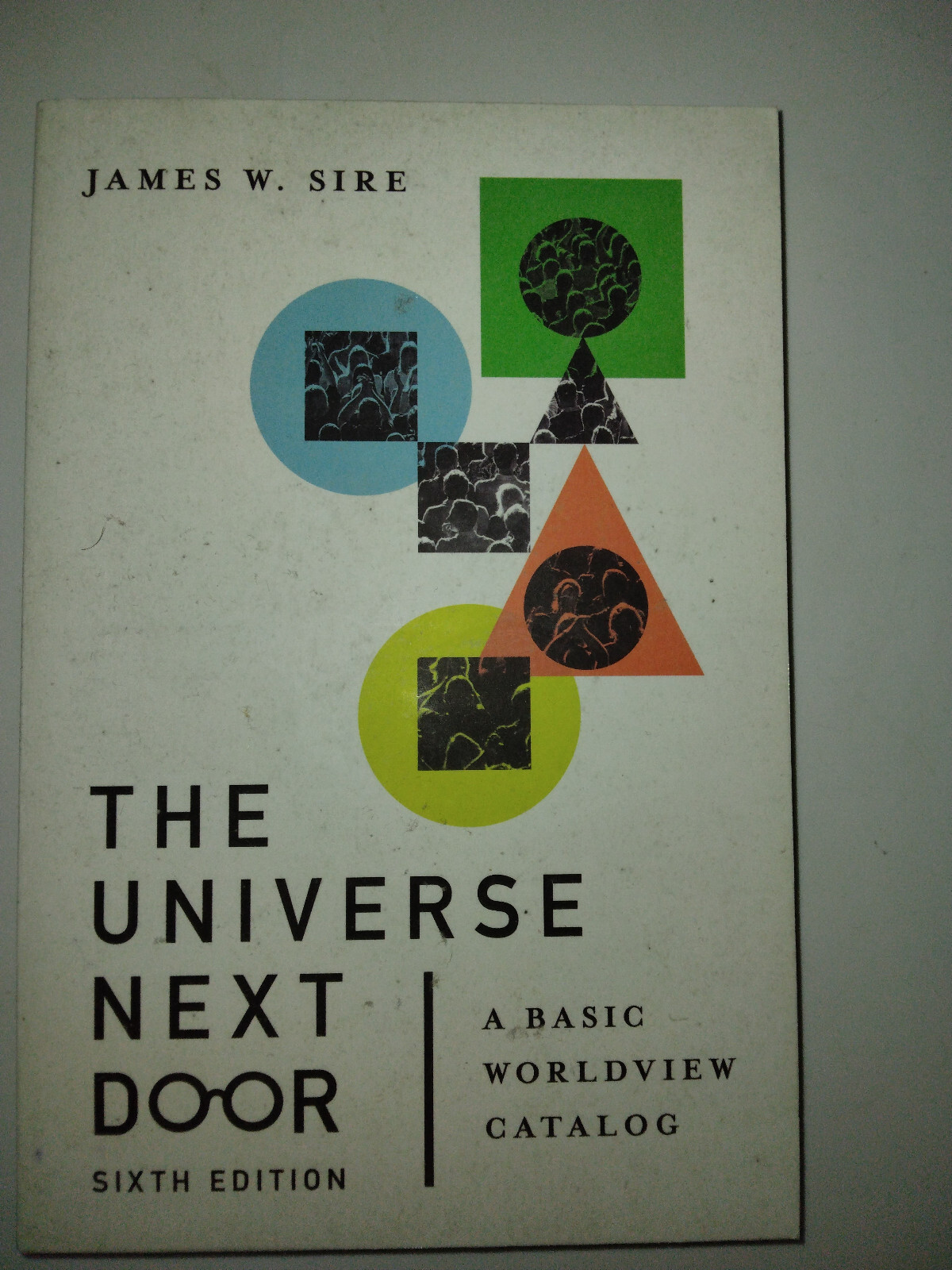 The Universe Next Door : A Basic Worldview Catalog by James W. Sire ...