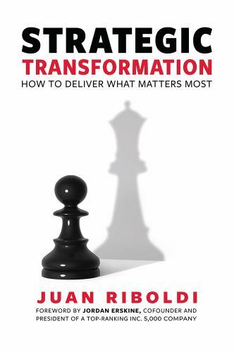 Strategic Transformation : How to Deliver What Matters Most by Juan ...