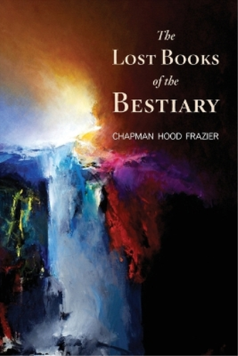 Chapman Hood Frazier The Lost Books of the Bestiary (Poche ...