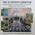 The Sunroom Gardener By Anne Swithinbank 9780895774682| eBay