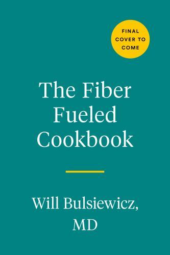 The Fiber Fueled Cookbook : Inspiring Plant-Based Recipes to ...