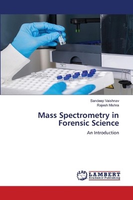Mass Spectrometry in Forensic Science by Sandeep Vaishnav Paperback ...