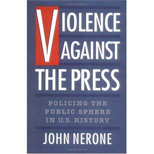 Violence Against the Press : Policing the Public Sphere in U. S ...