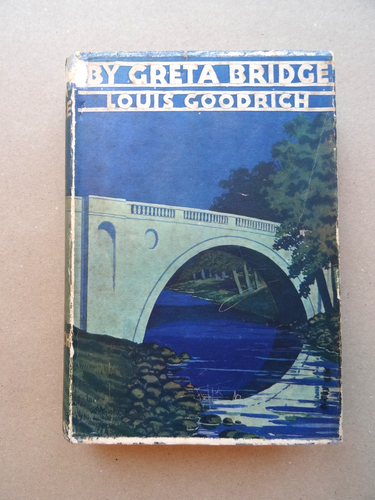 Louis Goodrich - By Greta Bridge (Hodder First Edition Hardback 1936 ...