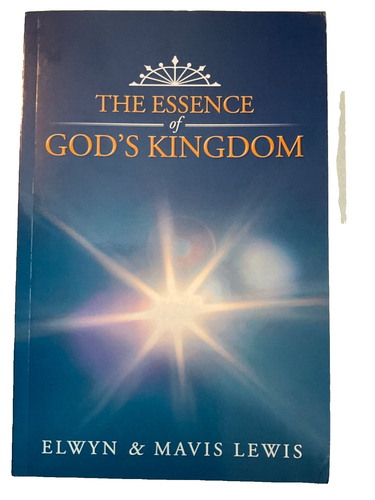 THE ESSENCE OF GOD'S KINGDOM BY ELWYN AND MAVIS LEWIS | eBay