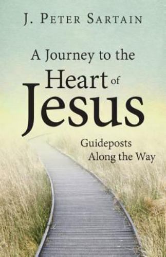 A Journey to the Heart of Jesus: Guideposts Along the Way by Sartain, J ...