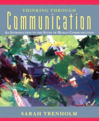 Thinking Through Communication: An Introduction to the Study of Human ...