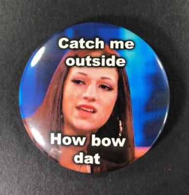 Catch Me Outside 2.25" Button Pin Girl How Bow Dat Danielle Bregoli ...