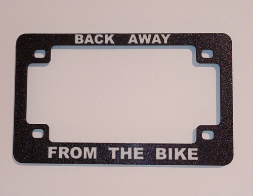Funny Motorcycle License Plate Frame. "BACK AWAY FROM THE BIKE" Plastic ...