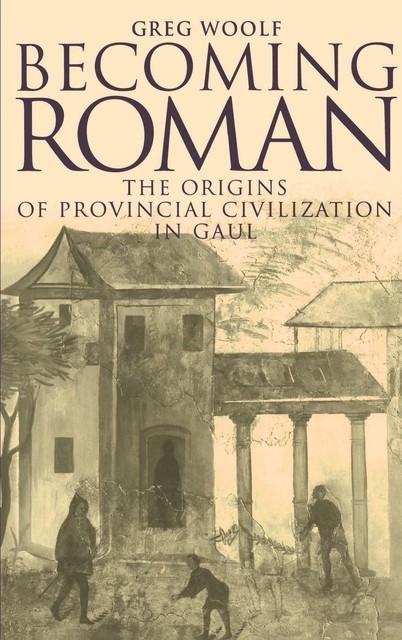 Becoming Roman von Greg Woolf (2004, Gebundene Ausgabe) online kaufen ...