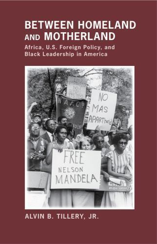 Between Homeland and Motherland : Africa, U. S. Foreign Policy, and ...