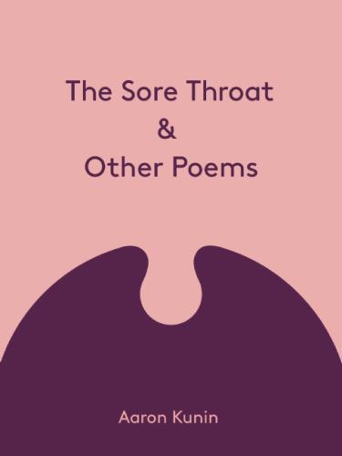 Sore Throat and Other Poems by Aaron Kunin (2010, Trade Paperback) for ...