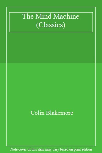 The Mind Machine (Classics) By Colin Blakemore | eBay