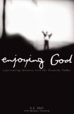 Enjoying God: Experiencing Intimacy With the Heavenly Father - VERY ...