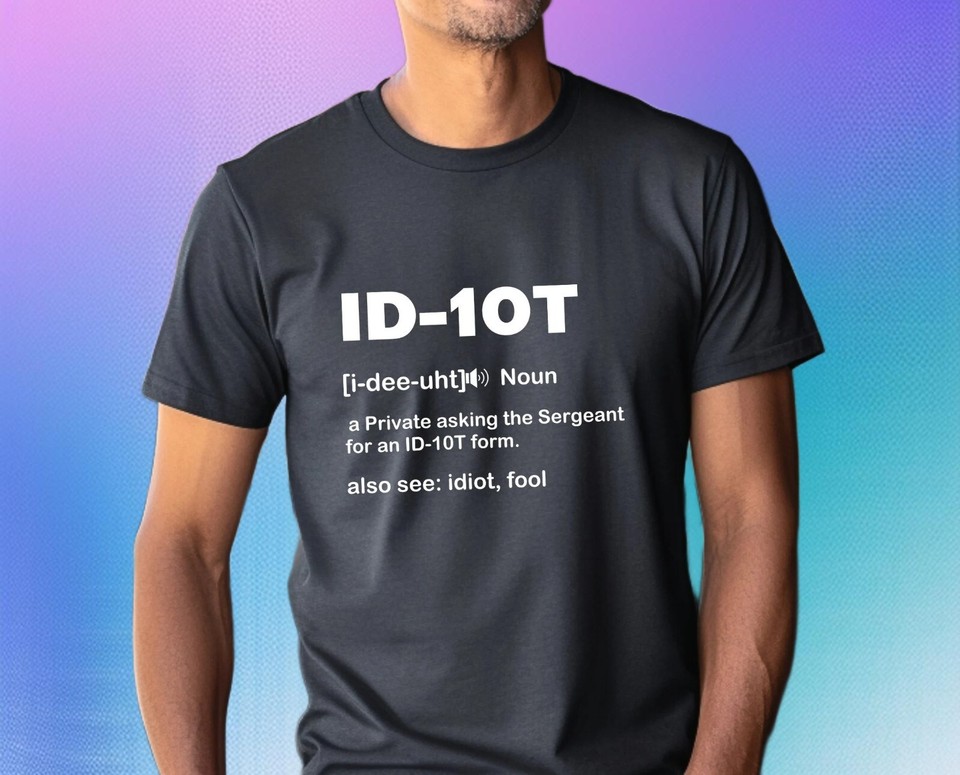 ID-10T Definition Humor Funny Joke Military T-Shirt Gift Idea Sizes S ...