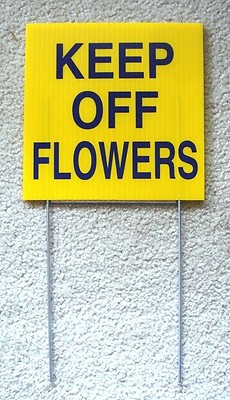 KEEP OFF FLOWERS 8"X8" Plastic Coroplast Sign with Stake NEW yellow | eBay